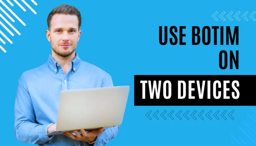 4 Simple Steps to Use BOTIM on Two Devices in 2025